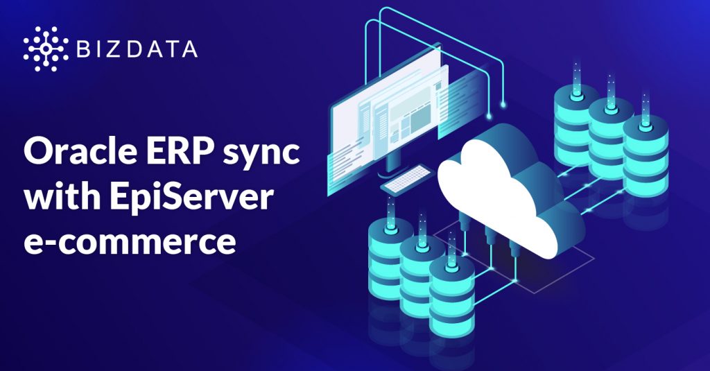 Oracle ERP Sync with EpiServer E-commerce - AI Enabled Data Integrations and Analytics